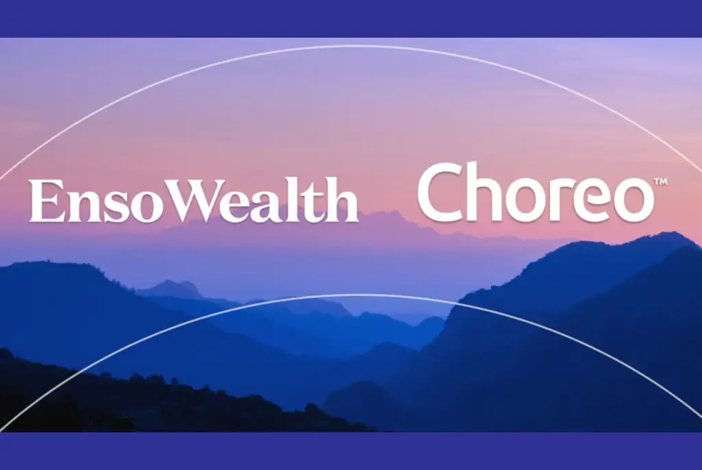 Choreo Completes Acquisition of Enso Wealth Management
